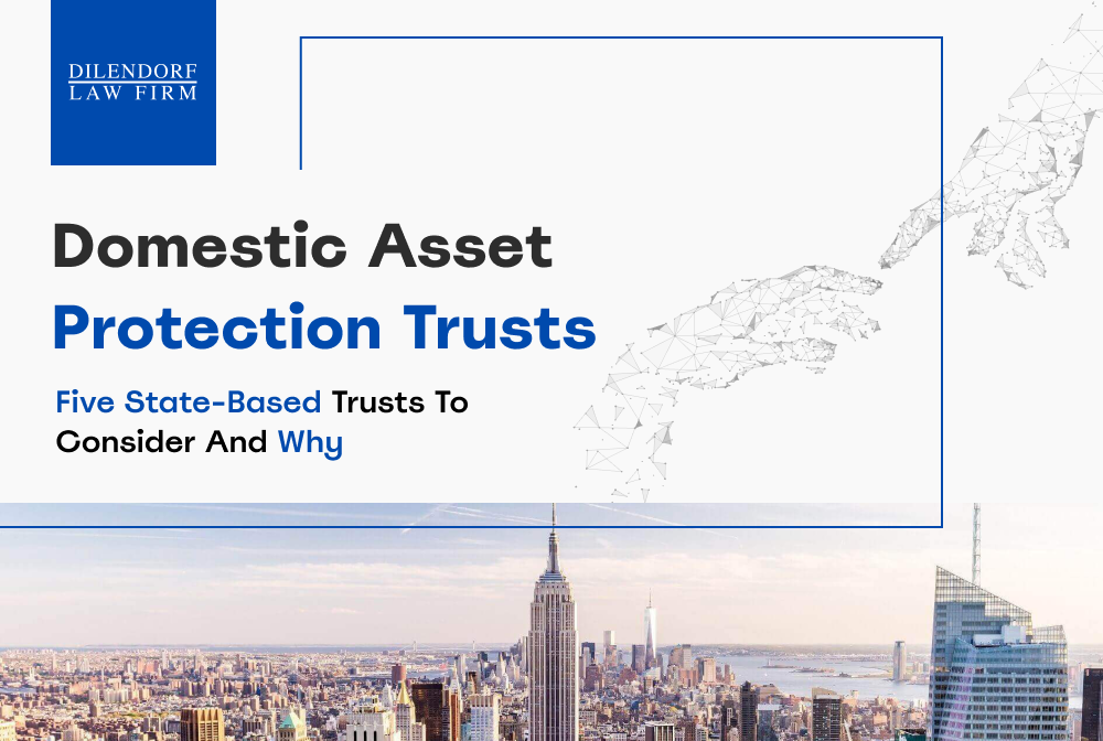 Domestic Asset Protection Trust Lawyers | Dilendor Law
